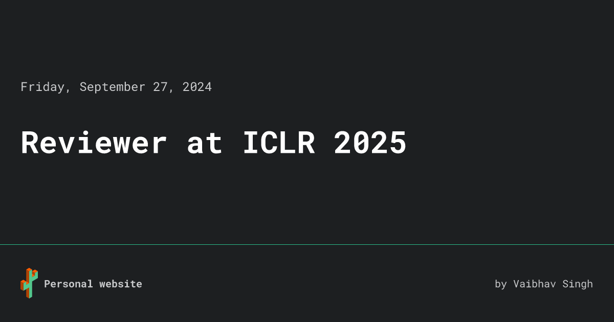 Reviewer at ICLR 2025 • Personal website